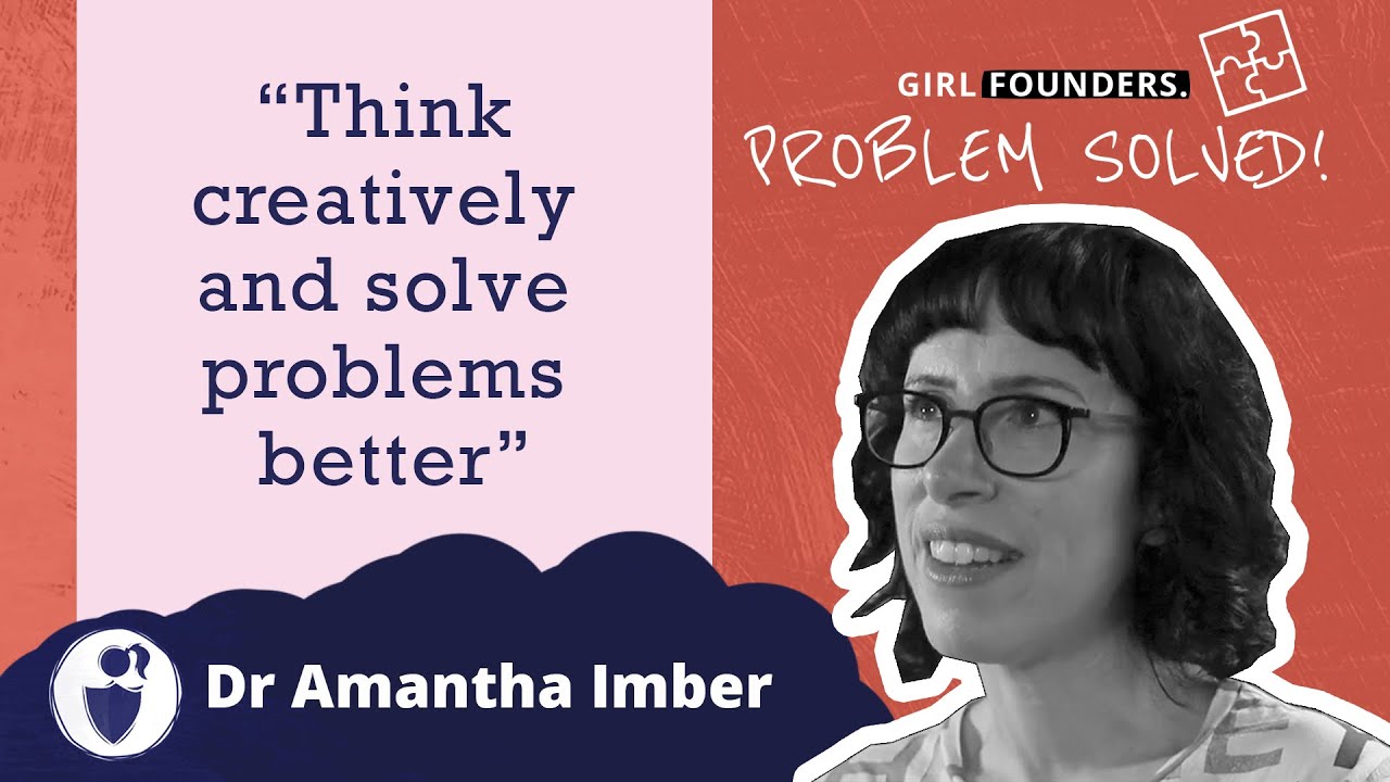 Girl Founders: Dr Amantha Imber - Problem Solved | Academy For ...